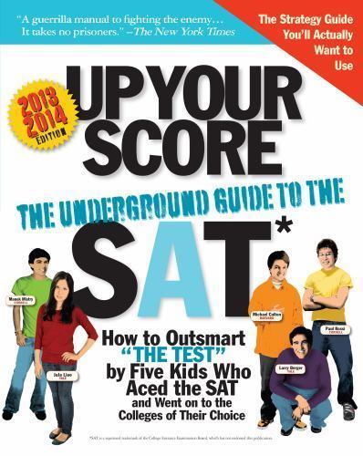 Up Your Score 2013-2014 : The Underground Guide to the SAT by Michael ...