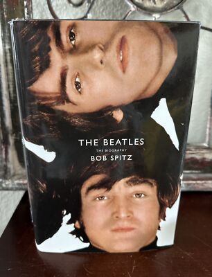 THE BEATLES: THE BIOGRAPHY By Bob Spitz Hardcover First Edition ...