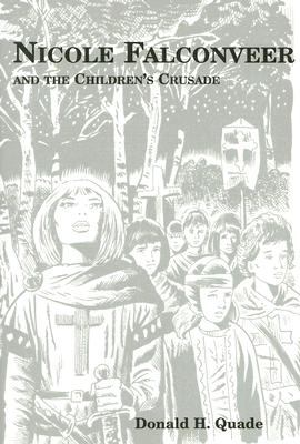 Nicole Falconveer and the Children's Crusade by Donald H. Quade (2007 ...