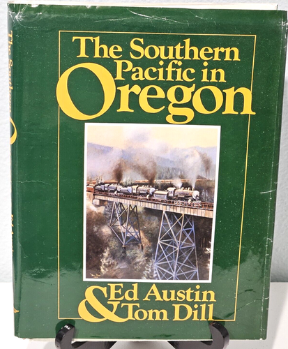 1987 The Southern Pacific Railroad in Oregon by Ed Austin & Tom Dill HC ...
