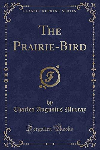 THE PRAIRIE-BIRD (CLASSIC REPRINT) By Charles Augustus Murray **BRAND NEW** 9781334138287 | eBay