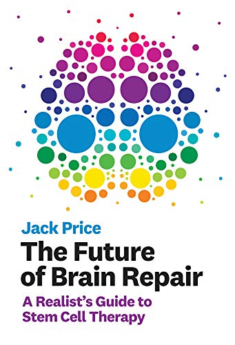 The Future of Brain Repair: A Realist's Guide to Stem C - Hardback NEW ...