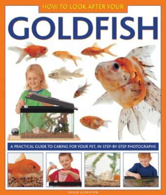 How to Look After Your Goldfish : A Practical Guide To Cari... by David ...