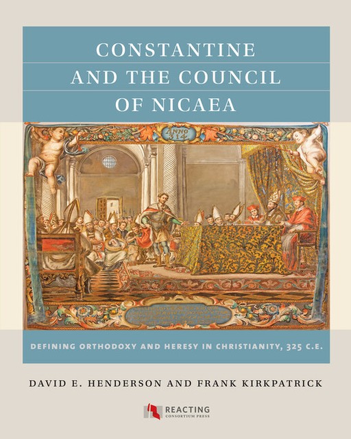 Reacting to the Past(tm) Ser.: Constantine and the Council of Nicaea ...
