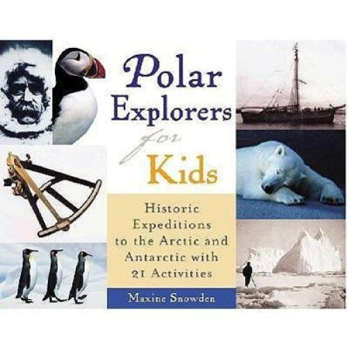 Polar Explorers for Kids: Historic Expeditions to the Arctic and ...