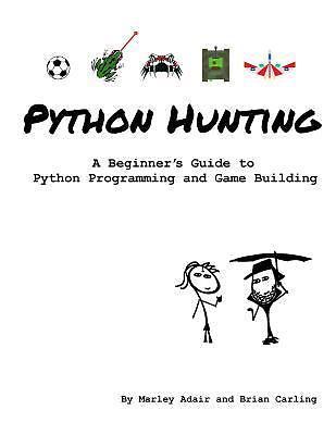 Python Hunting: A beginner's guide to programming and game building in ...