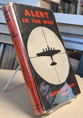 Willi HEILMANN / Alert in the West A German Fighter Pilot's Story 1st ...