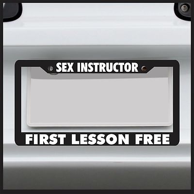 Sex Instructor First Lesson Free - License Plate Frame - car truck ...