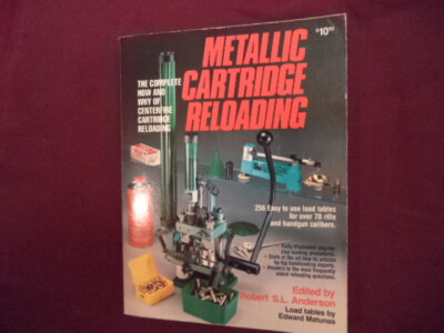 Anderson, Robert S.L. Metallic Cartridge Reloading. The Complete How ...