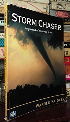 Storm Chaser: In Pursuit of Untamed..., Faidley, Warren 9781888763003| eBay