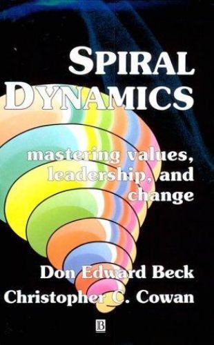 Spiral Dynamics : Mastering Values, Leadership and Change by Don Edward ...