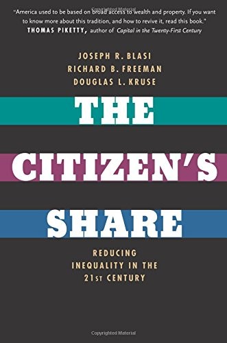 THE CITIZEN'S SHARE: REDUCING INEQUALITY IN THE 21ST By Joseph R. Blasi ...