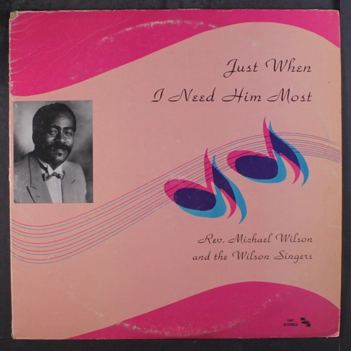 REV. MICHAEL WILSON & THE wilson SINGERS: just when i need him most NCR ...