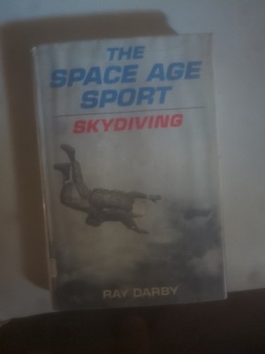SKYDIVING, THE SPACE AGE SPORT BY RAY DARBY 1966 HC/DJ 3rd Print Ex ...
