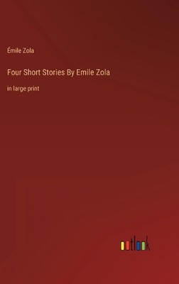 Four Short Stories By Emile Zola: in large print by ?mile Zola Hardcover Book | eBay