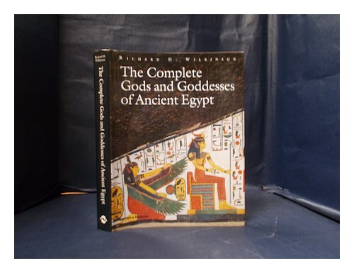 WILKINSON, RICHARD H The complete gods and goddesses of Ancient Egypt ...
