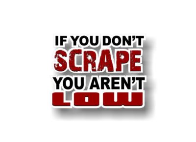 If You Don't SCRAPE You Aren't LOW Vinyl Lowrider Decal Coilovers ...