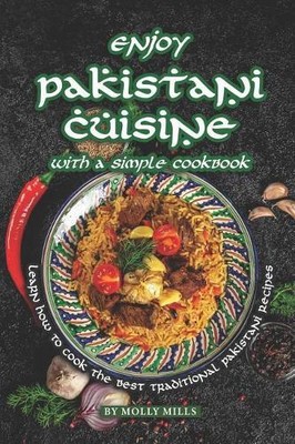 Molly Mills Enjoy Pakistani Cuisine with a Simple Cookbook (Poche) | eBay