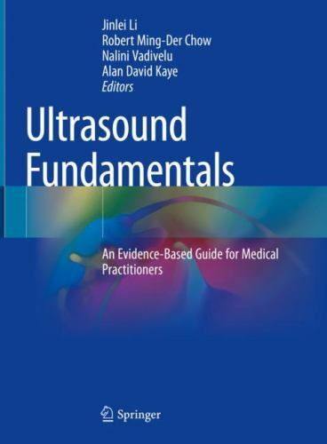 Ultrasound Fundamentals : An Evidence-Based Guide for Medical Practitioners by Robert Ming-Der ...
