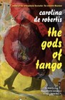 The Gods of Tango by Caro De Robertis 2016 Paperback book 9781101872857 ...