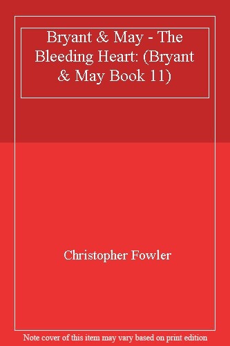 Bryant & May - The Bleeding Heart: (Bryant & May Book 11) By Ch ...