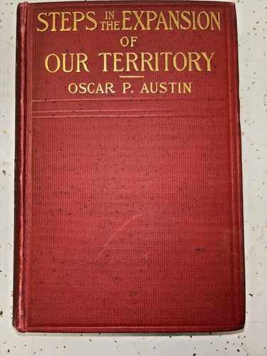 Antique 1903 Book: Steps In The Expansion Of Our Territory by Oscar P ...
