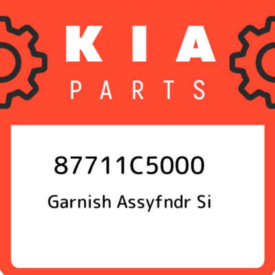 87711C5000 Kia Garnish assyfndr si 87711C5000, New Genuine OEM Part | eBay