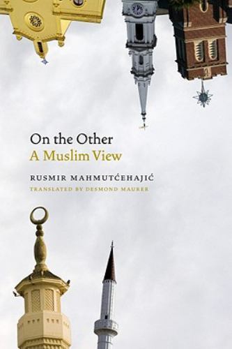 On the Other : A Muslim View by Rusmir Mahmutcehajic (2011, Hardcover ...