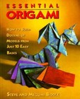 Essential Origami: How To Build Dozens of Models from Just 10 Easy ...