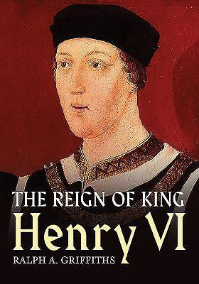 Reign of King Henry VI by Ralph A. Griffiths (2020, Trade Paperback ...