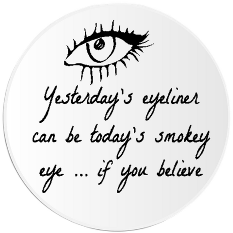 Yesterday's Eyeliner Can Be Today's Smokey Eye - 3 Pack Circle Stickers ...