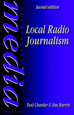 Local Radio Journalism by Sim Harris, Paul Chantler (Paperback, 1997 ...