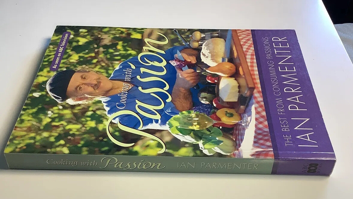 COOKING WITH PASSION: THE BEST FROM CONSUMING PASSIONS BY IAN PARMENTER ...