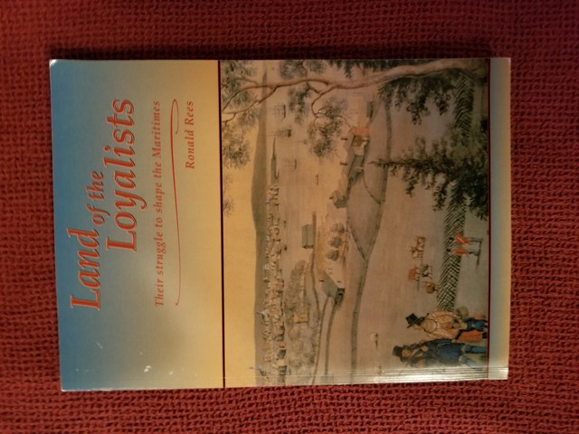 Land of the Loyalists: Their Struggle to Shape the Maritimes by Ronald ...