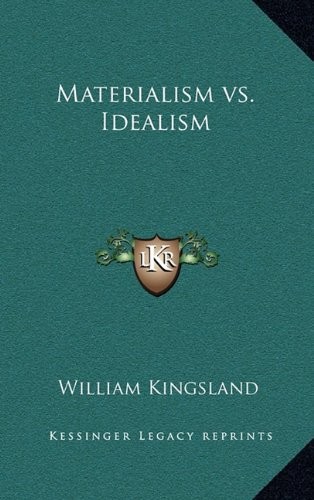 MATERIALISM VS. IDEALISM By William Kingsland - Hardcover **BRAND NEW ...