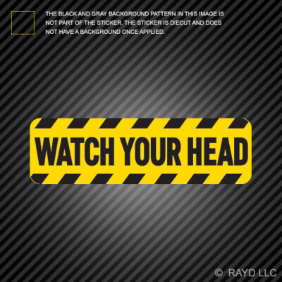 Watch Your Head Sticker Die Cut Vinyl safety essential worker safe ...