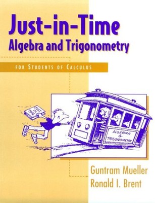 Just-In-Time Algebra and Trigonometry: For Students of Calculus by ...