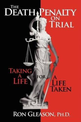The Death Penalty on Trial: Taking A Life for A Life Taken By Ron ...