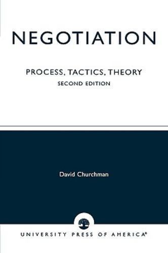 Negotiation : Process, Tactics, Theory by David Churchman (1995, Trade ...