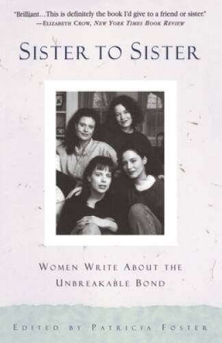 Sister to Sister: Women Write About the Unbreakable Bond - Paperback ...