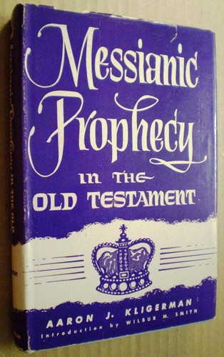 Messianic Prophecy in the Old Testament 1957 + Coming Events in ...