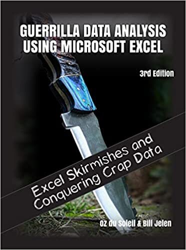 Guerrilla Data Analysis Using Microsoft Excel: Overcoming Crap Data and ...