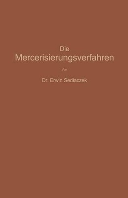 Die Mercerisierungsverfahren by Erwin Sedlaczek (German) Paperback Book ...