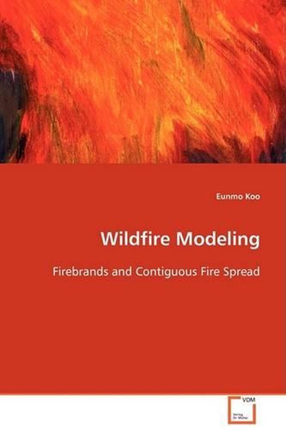 Wildfire Modeling: Firebrands and Contiguous Fire Spread by Eunmo Koo ...