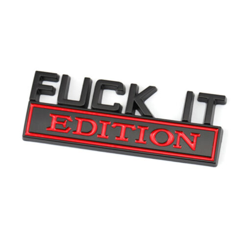 Fuck It Edition Logo Emblem Badge Decal Sticker Decor Car Exterior