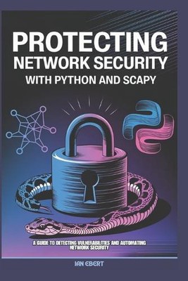 Protecting Network Security with Python and Scapy: A Guide to Detecting Vulnerab | eBay