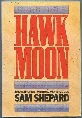 Sam SHEPARD / Hawk Moon A Book of Short Stories Poems and Monologues ...