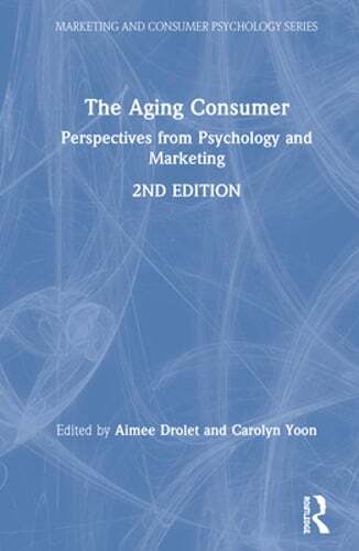The Aging Consumer: Perspectives from Psychology and Marketing by Aimee ...