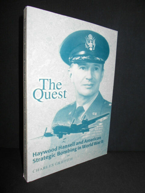 The Quest Haywood Hansell and American Strategic Bombing in World War ...
