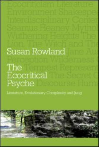Ecocritical Psyche : Literature, Evolutionary Complexity and Jung by ...